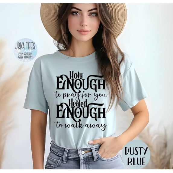 Holy & Healed Christian Shirt: Holy Enough to Pray for you, Healed ...