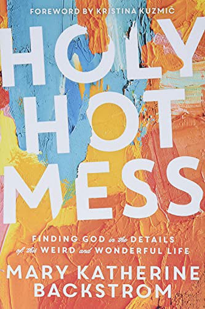 Pre-Owned Holy Hot Mess: Finding God in the Details of This Weird and ...