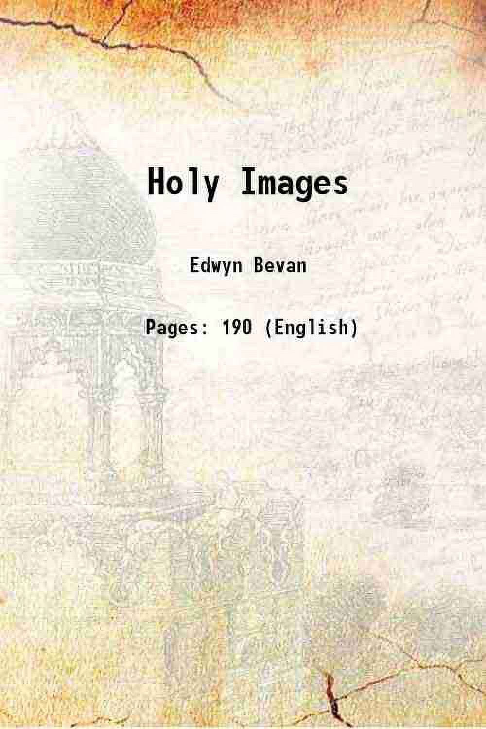 Holy Images An Inquiry into Idolatry and Image-Worship in Ancient ...