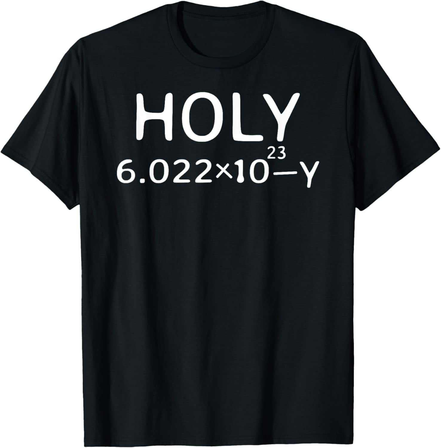 Holy Moley Avogadro Mole Carbon Funny Chemistry T-Shirt T-Shirt - Walmart.com
