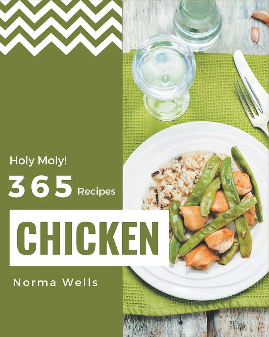 Holy Moly! 365 Chicken Recipes : Let's Get Started with The Best ...