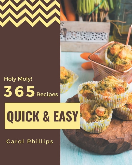 Holy Moly! 365 Quick And Easy Recipes: A Quick And Easy Cookbook from the Heart! (Paperback ...