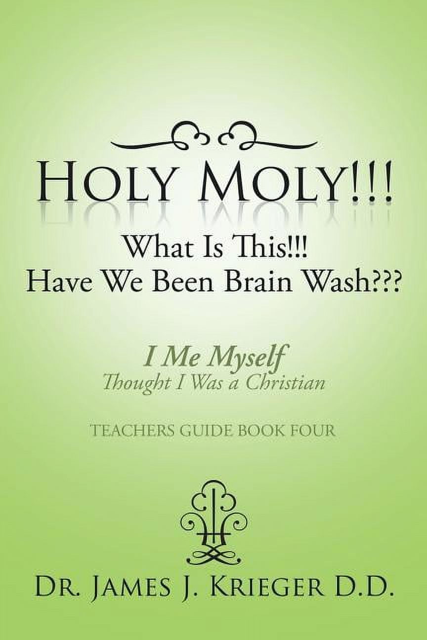 Holy Moly!!!What Is This!!!Have We Been Brain Wash???: I Me Myself ...