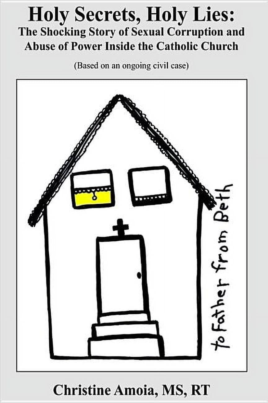 Holy Secrets, Holy Lies : the Shocking Story of Sexual Corruption and ...