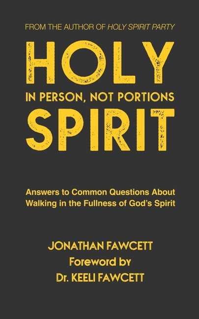 Holy Spirit In Person, Not Portions: Answers to Common Questions About ...