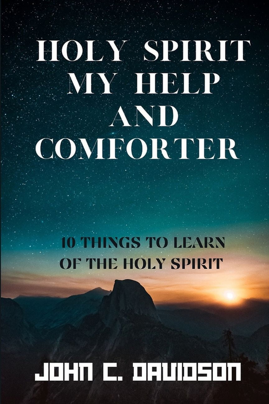Holy Spirit My Help and Comforter: 10 Things to Learn of the Holy ...