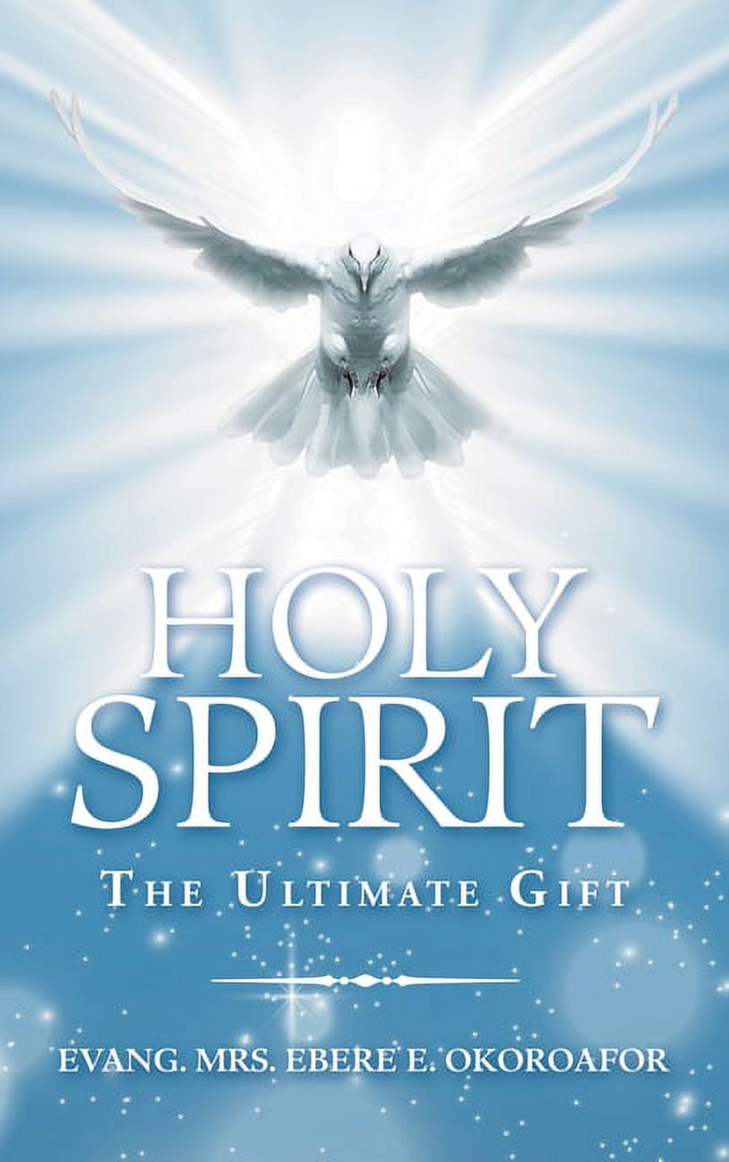 Holy Spirit the Ultimate Gift, (Hardcover) - Walmart.com