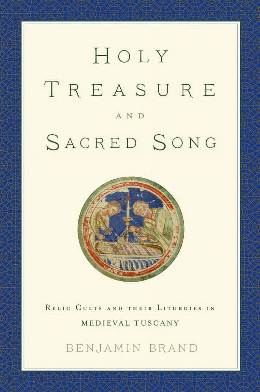 Holy Treasure and Sacred Song: Relic Cults and Their Liturgies in ...