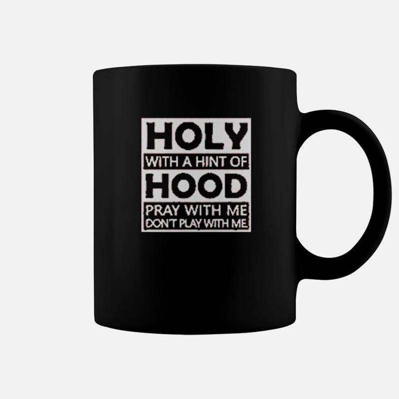 Holy With A Hint Of Hood Coffee Mug - Walmart.com