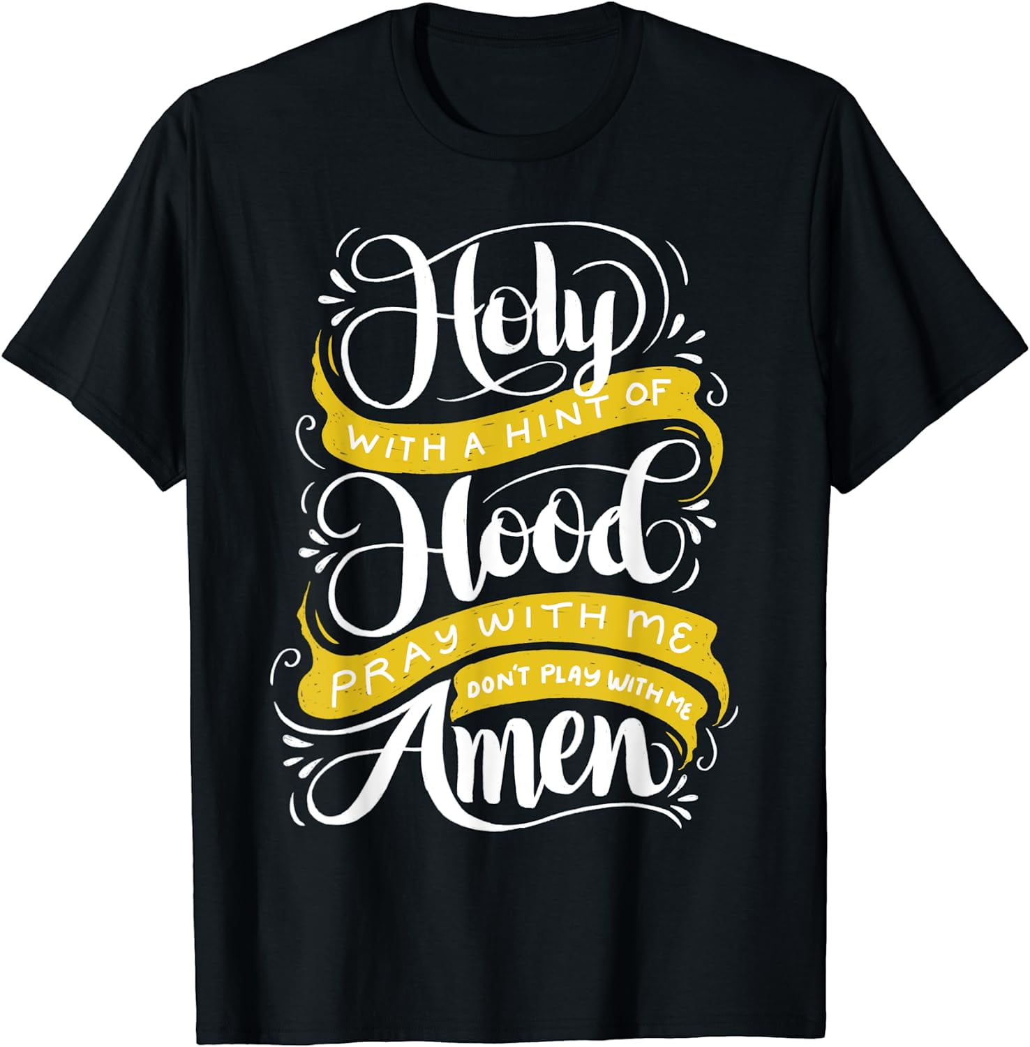 Holy with a Hint of Hood - Pray with me Don't Play with Me T-Shirt ...