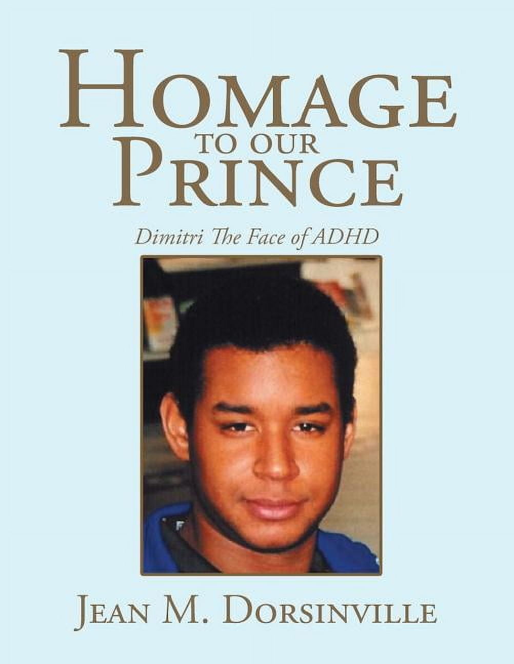 Homage to Our Prince : Dimitri the Face of ADHD - Walmart.com