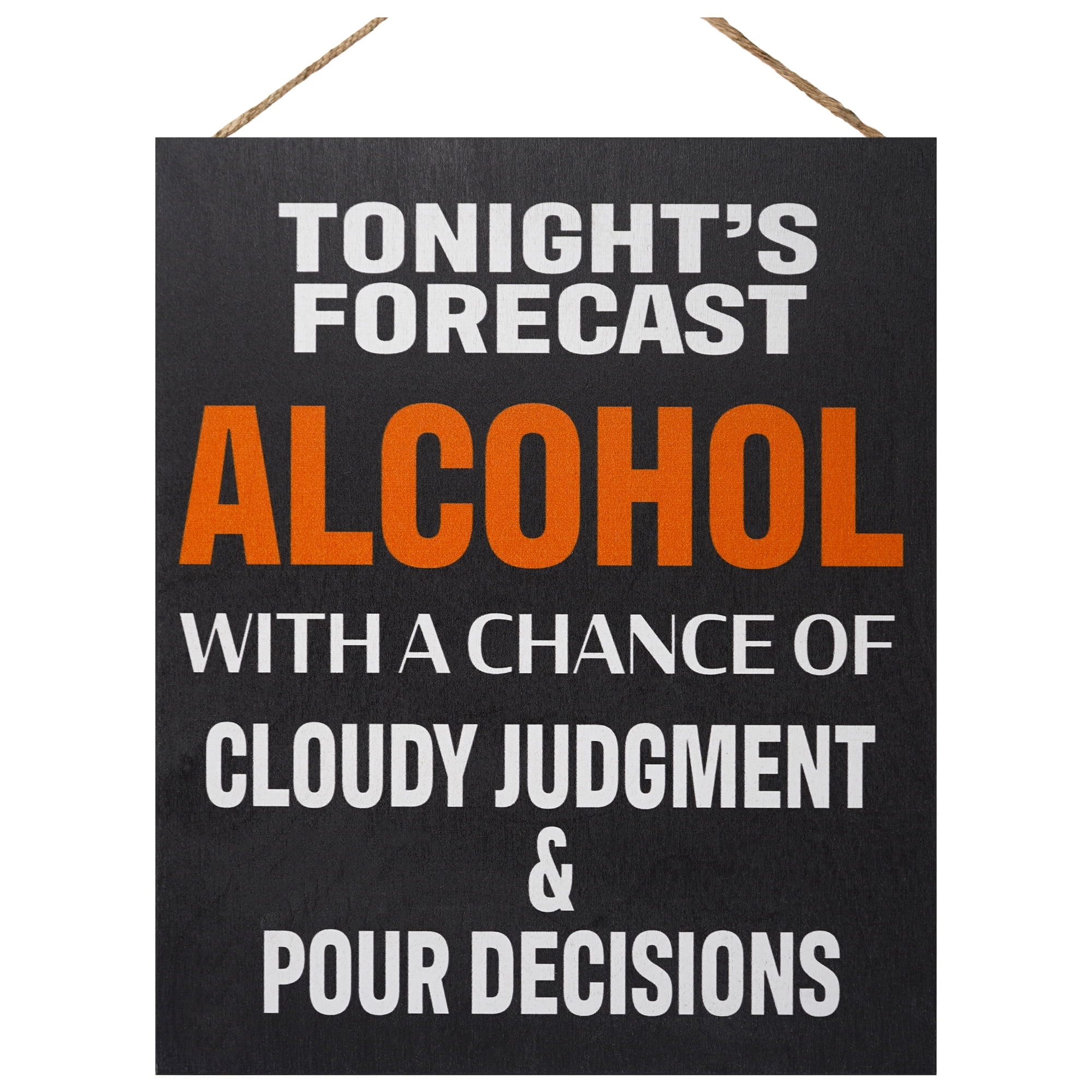 Home Bar Decor, Tonight's Forecast Alcohol Cloudy Judgment Pour ...