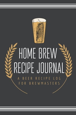 Pre-Owned Home Brew Recipe Journal: A Beer Recipe Log for Brewmasters ...