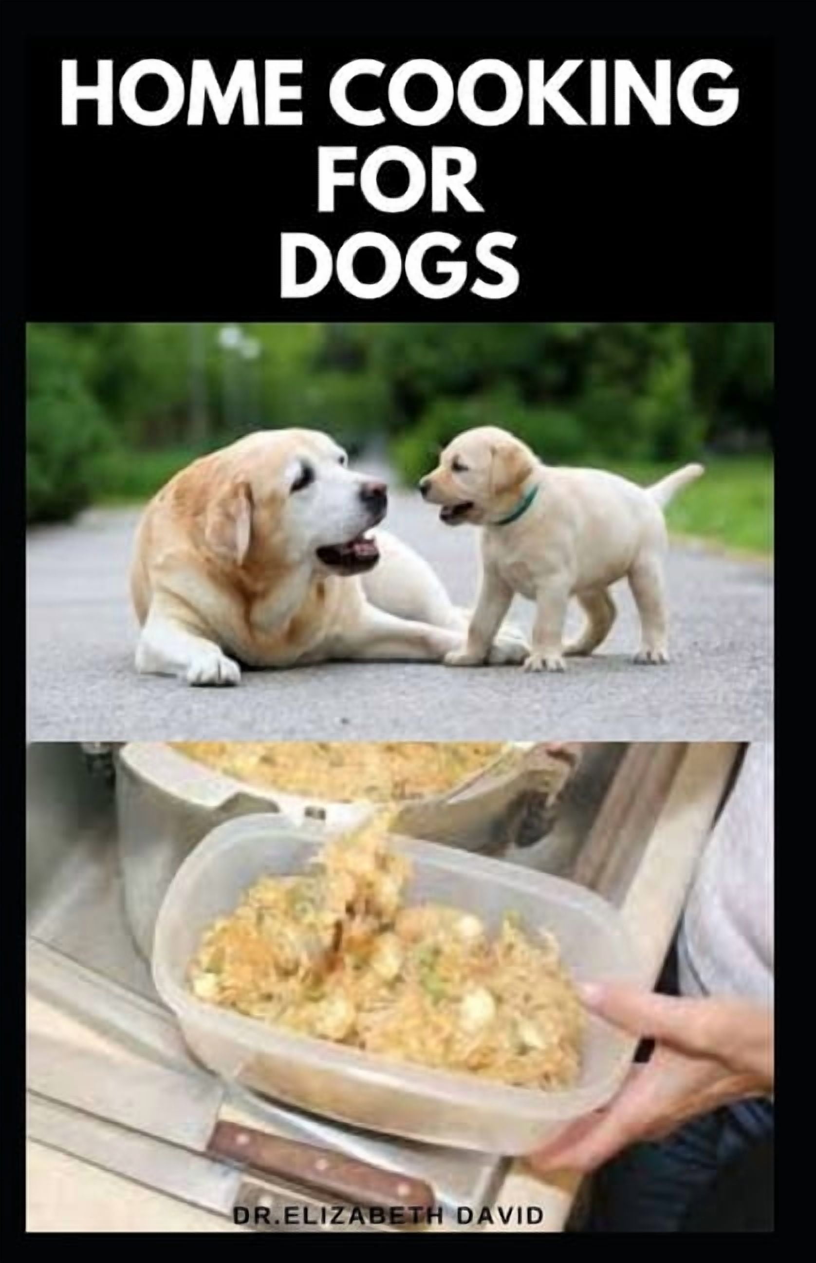 Home Cooking for Dogs: Vet-Approved Homemade Dog Food Recipes For Your ...