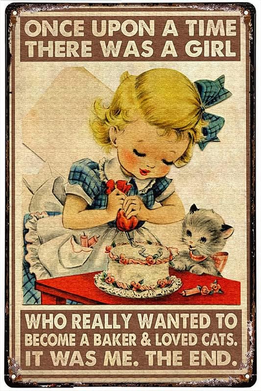 Home Decoration Tin Signs Baking A Girl Who Really Wanted To Become A ...