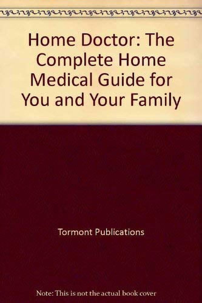 Pre-Owned Home Doctor: The Complete Home Medical Guide for You and Your ...