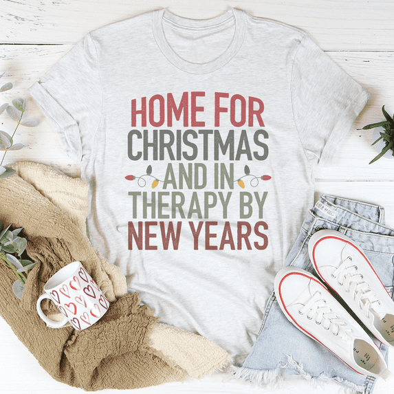 Home For Christmas And In Therapy By New Years Tee Peachy Sunday T ...