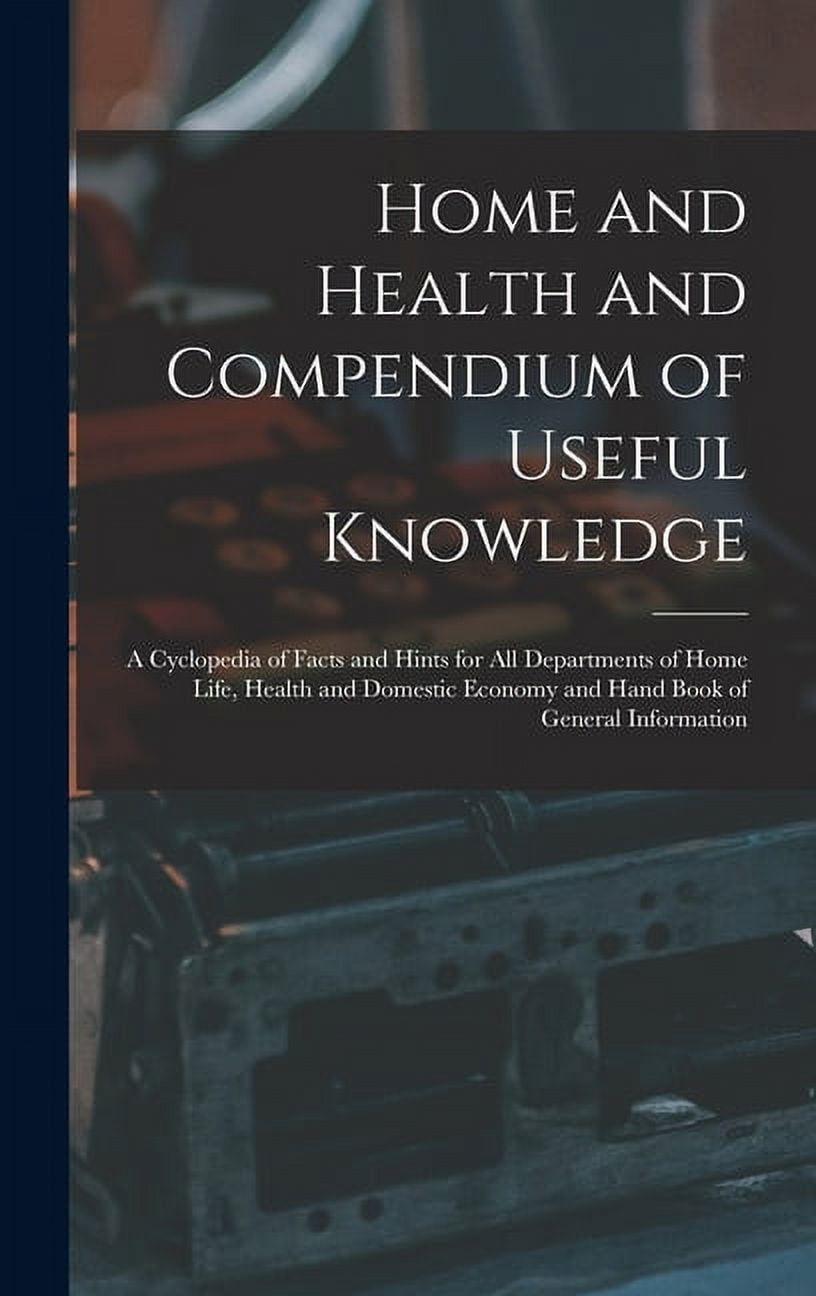 Home and Health and Compendium of Useful Knowledge [microform] : a ...