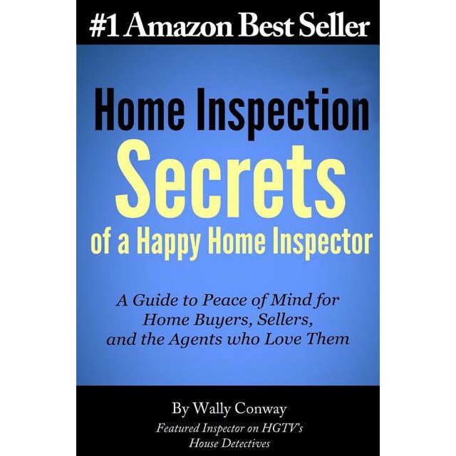 Home Inspection Secrets of a Happy Home Inspector : A Guide to Peace of ...