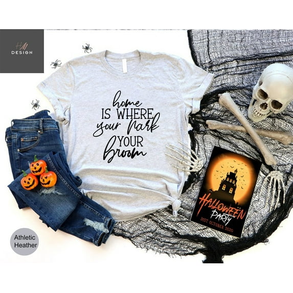 Home Is Where You Park Your Broom Shirt, Halloween T-shirt, Halloween ...