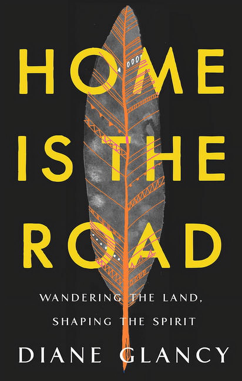 Home Is the Road: Wandering the Land, Shaping the Spirit (Hardcover ...