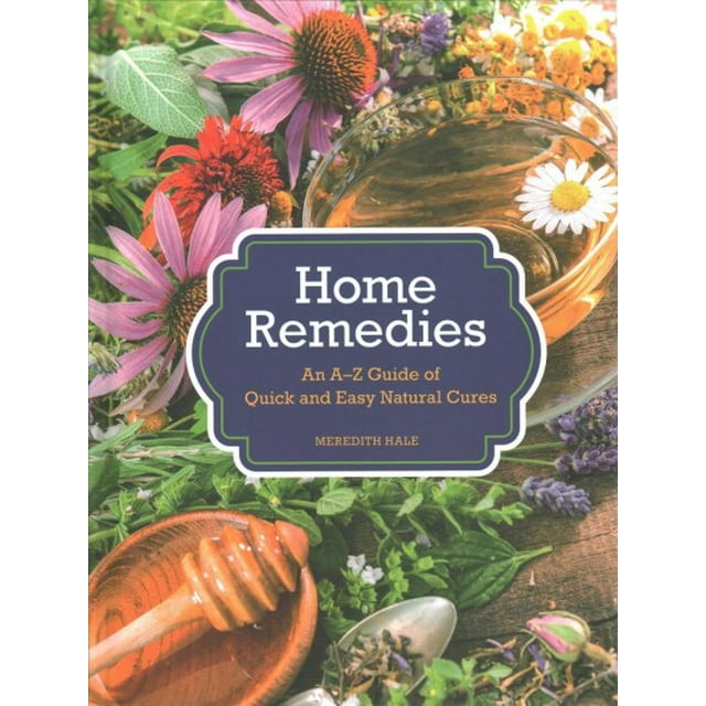 Home Remedies : An A-Z Guide of Quick And Easy Natural Cures (Hardcover ...