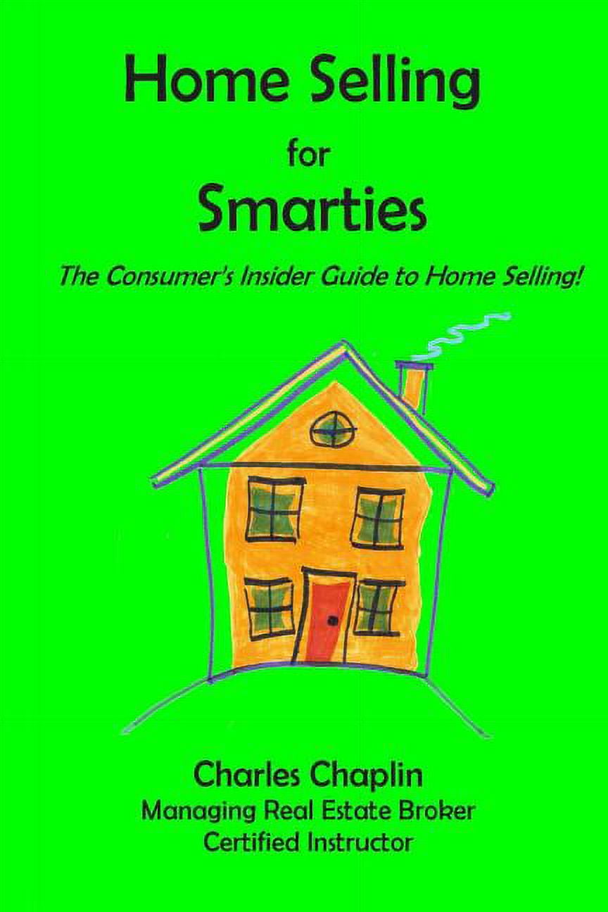 Home Selling for Smarties : The Consumer's Insider Guide to Home Selling - Walmart.com
