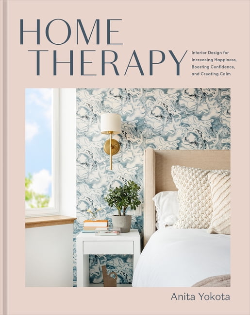 Home Therapy: Interior Design for Increasing Happiness, Boosting ...