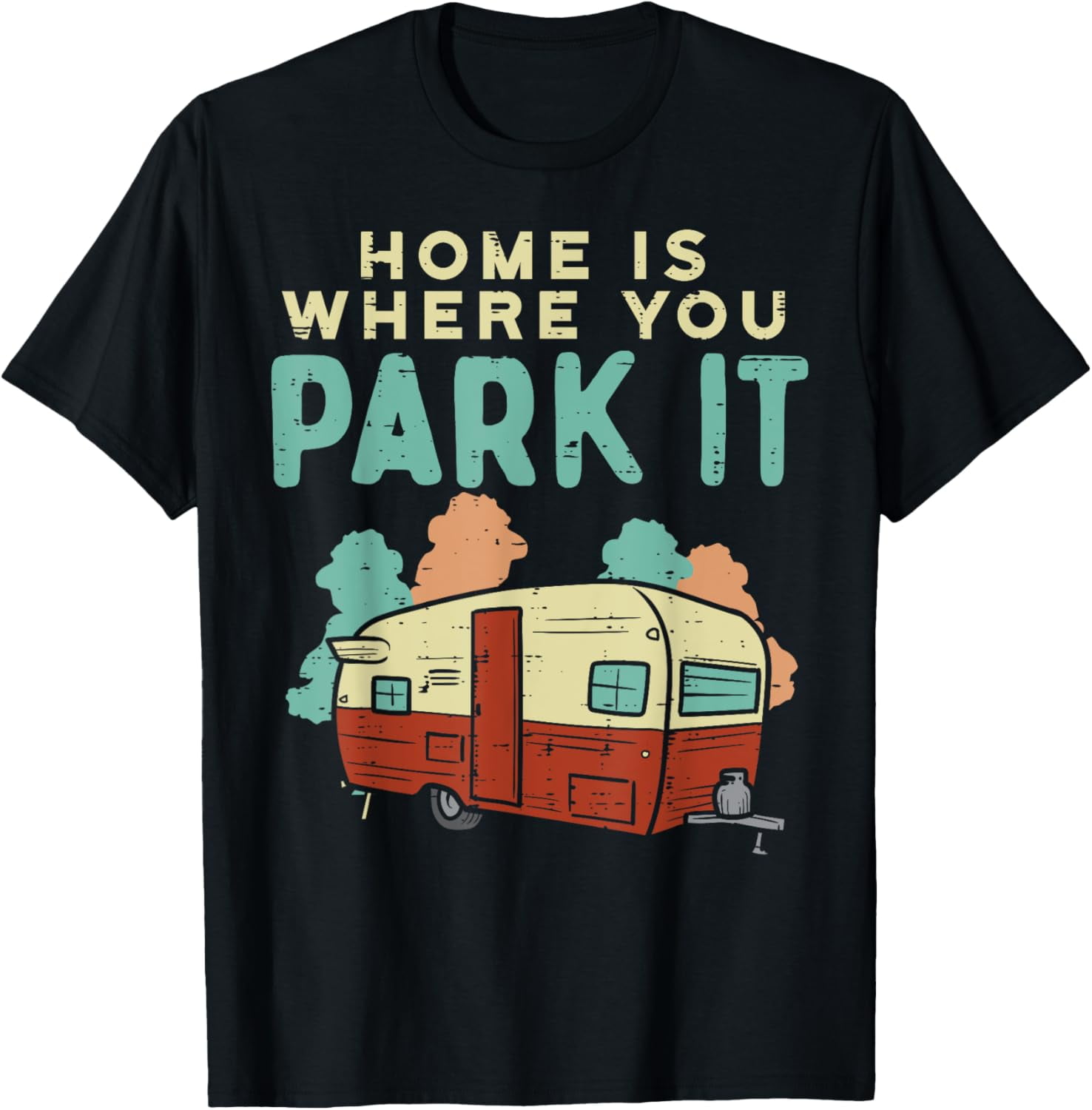 Home Where You Park It Funny Camping Van Trailer RV Camper T-Shirt ...