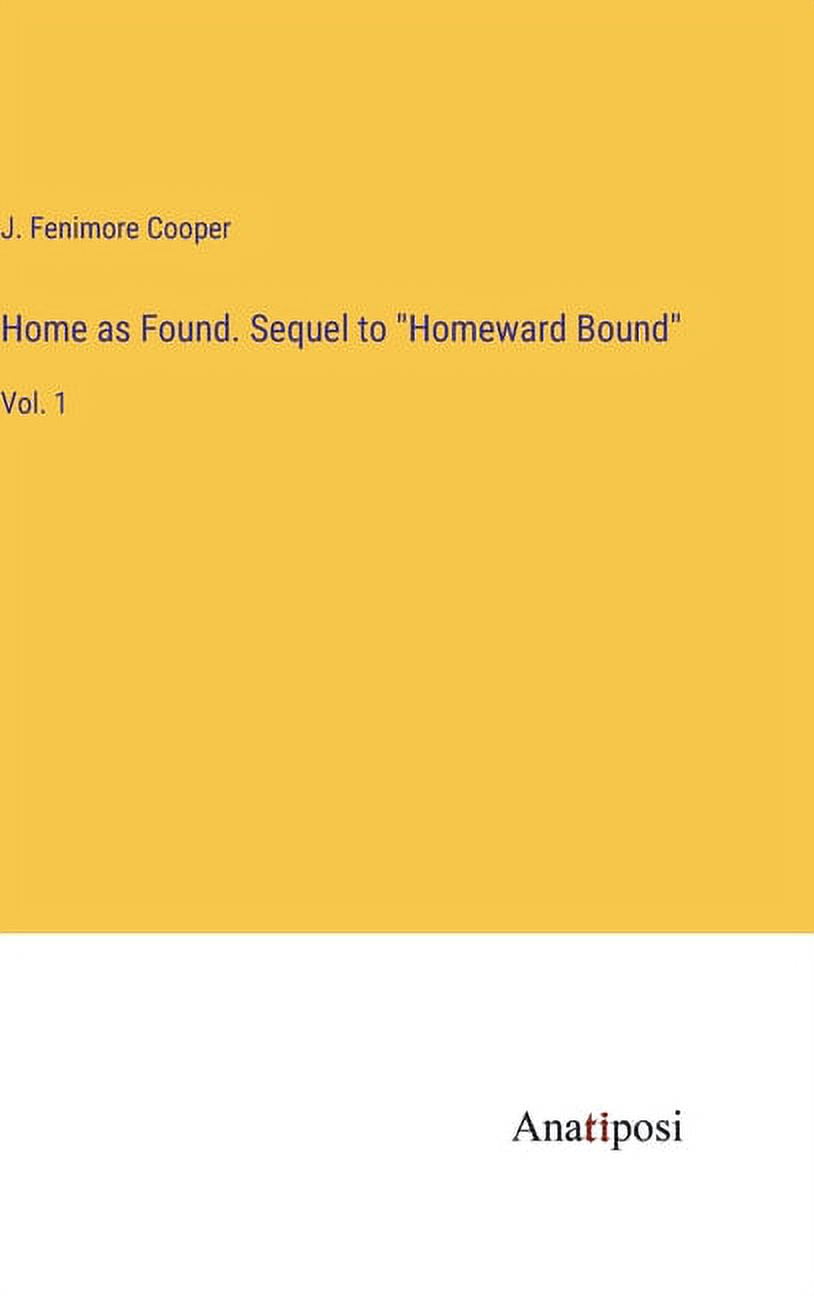 Home as Found. Sequel to "Homeward Bound": Vol. 1 (Hardcover) - Walmart.com
