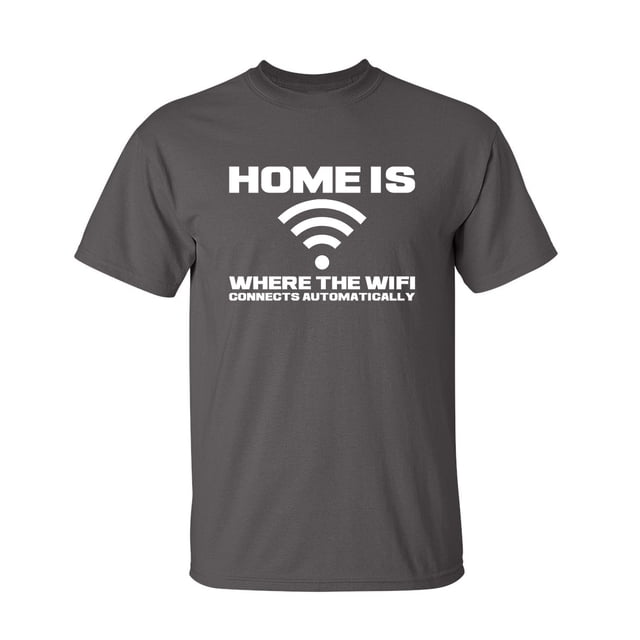 Home is Where the WiFi Connects Automatically Sarcastic Humor Graphic ...