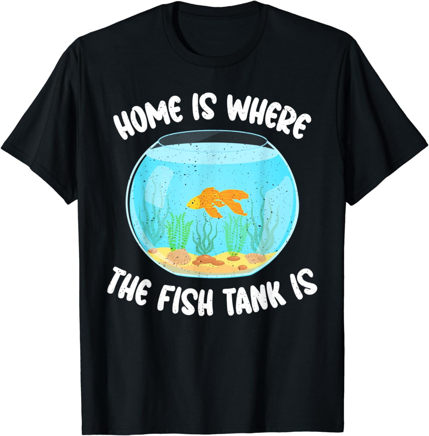 Home is where the Fish Tank is Fish Owner T-Shirt - Walmart.com
