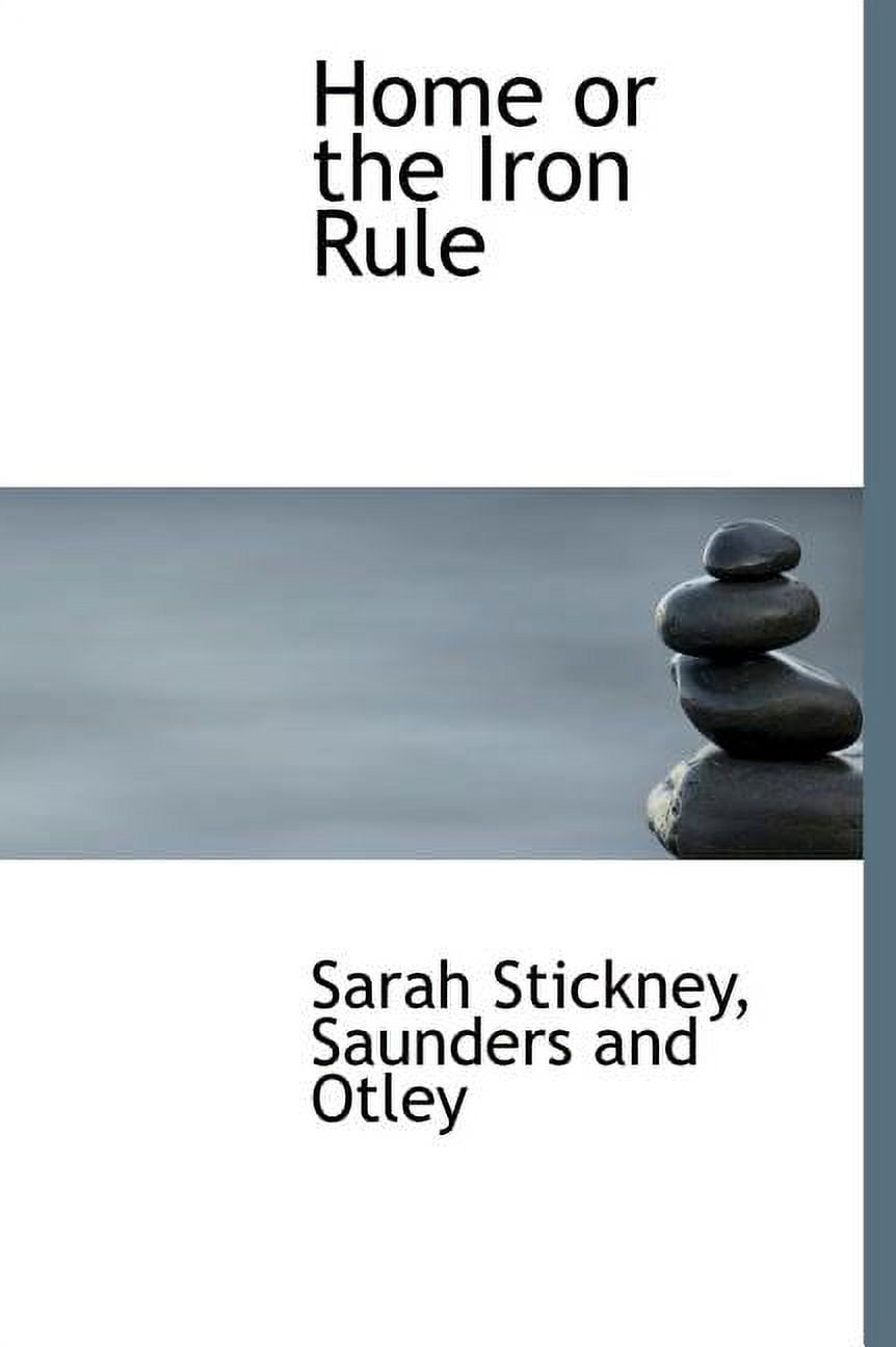 Home or the Iron Rule (Hardcover) - Walmart.com