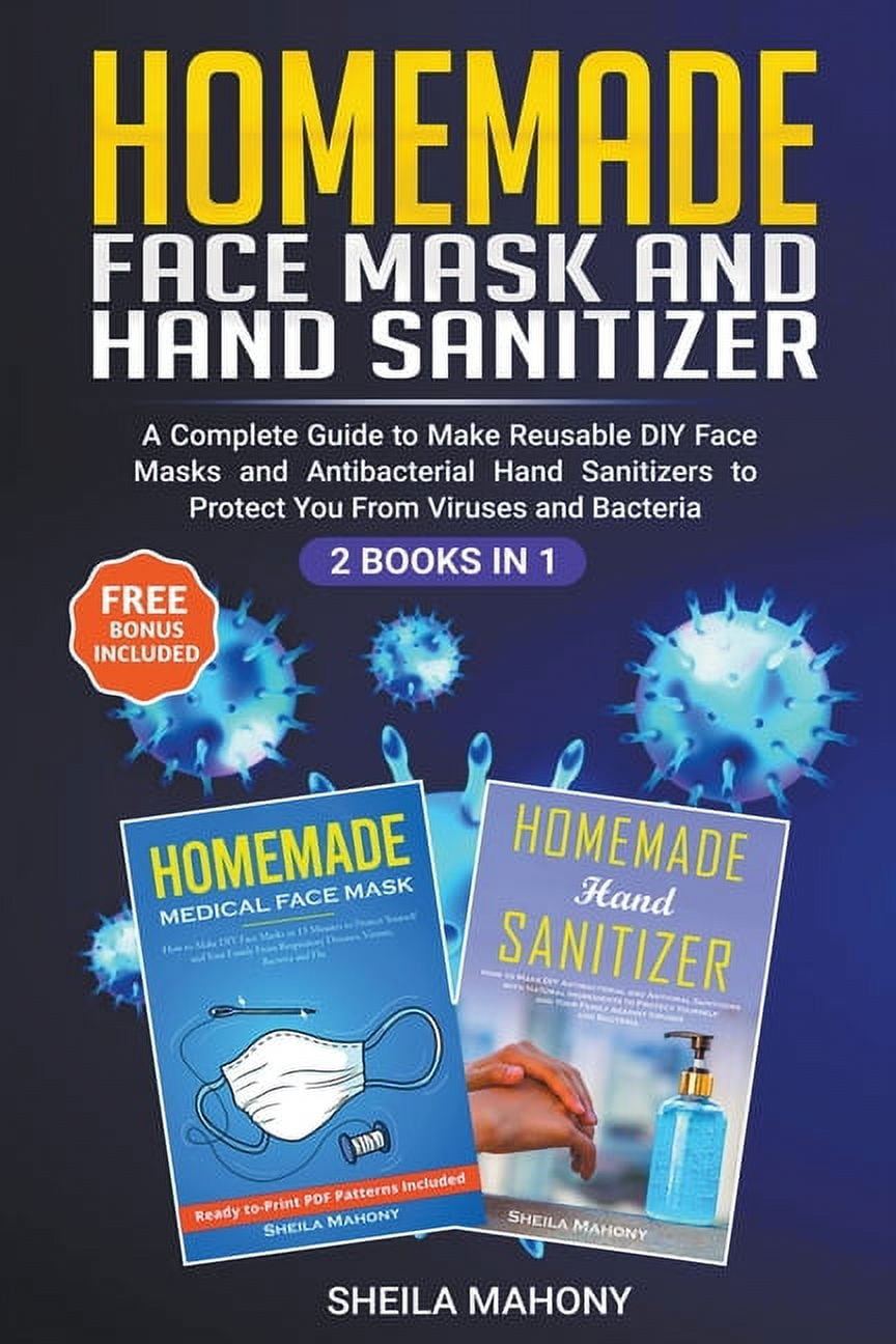 Homemade Face Mask and Hand Sanitizer : A Complete Guide to Make ...