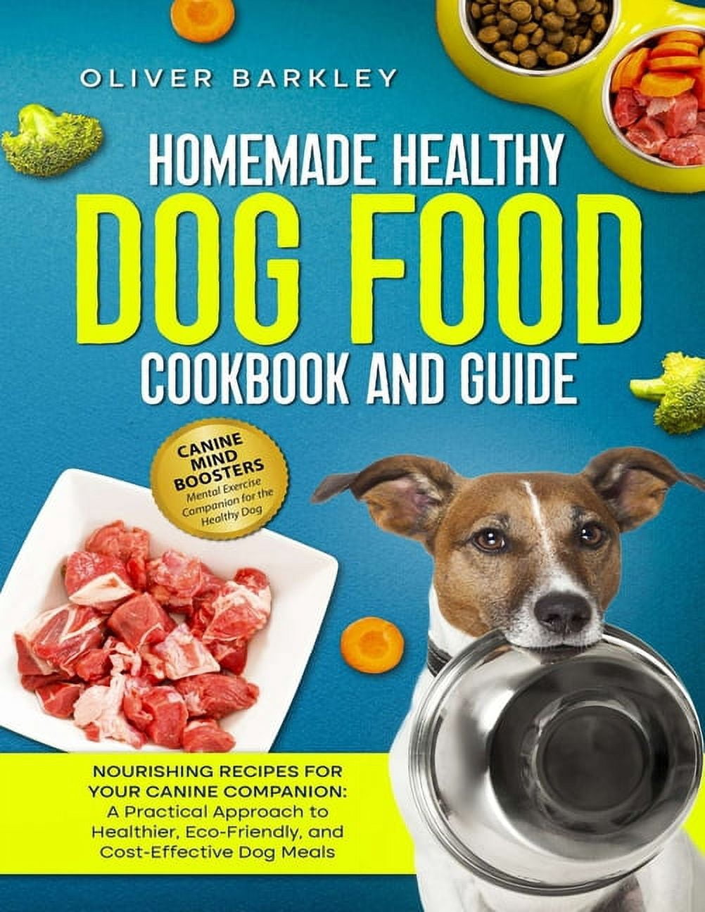 Homemade Healthy Dog Food Cookbook and Guide: NOURISHING RECIPES FOR ...