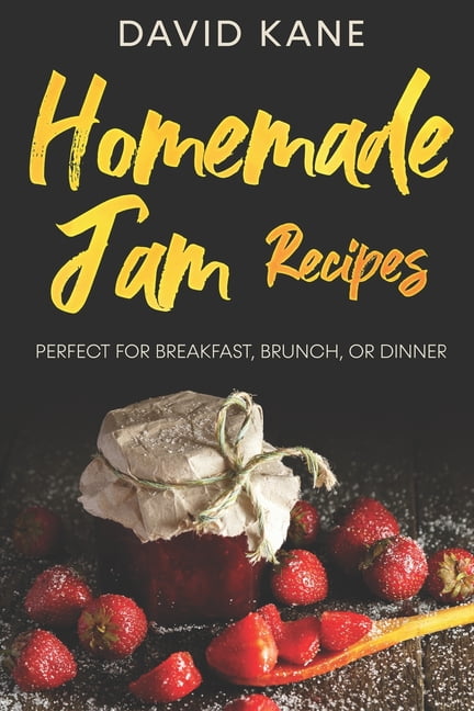Homemade Jam Recipes : Perfect for breakfast, brunch, or dinner ...