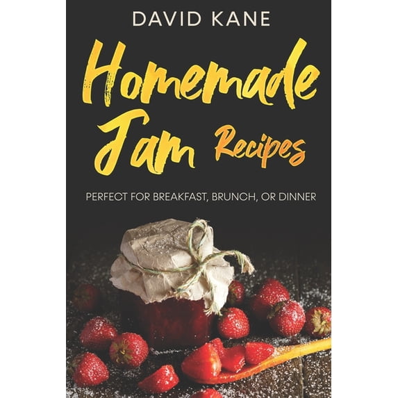 Homemade Jam Recipes : Perfect for breakfast, brunch, or dinner ...
