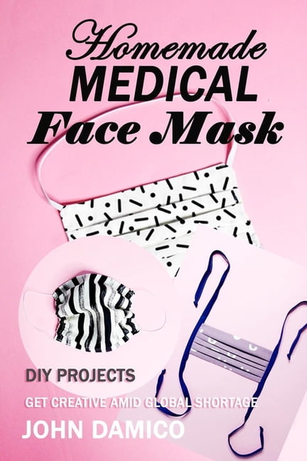 Homemade Medical Face Mask : DIY Projects Get Creative Amid Global ...