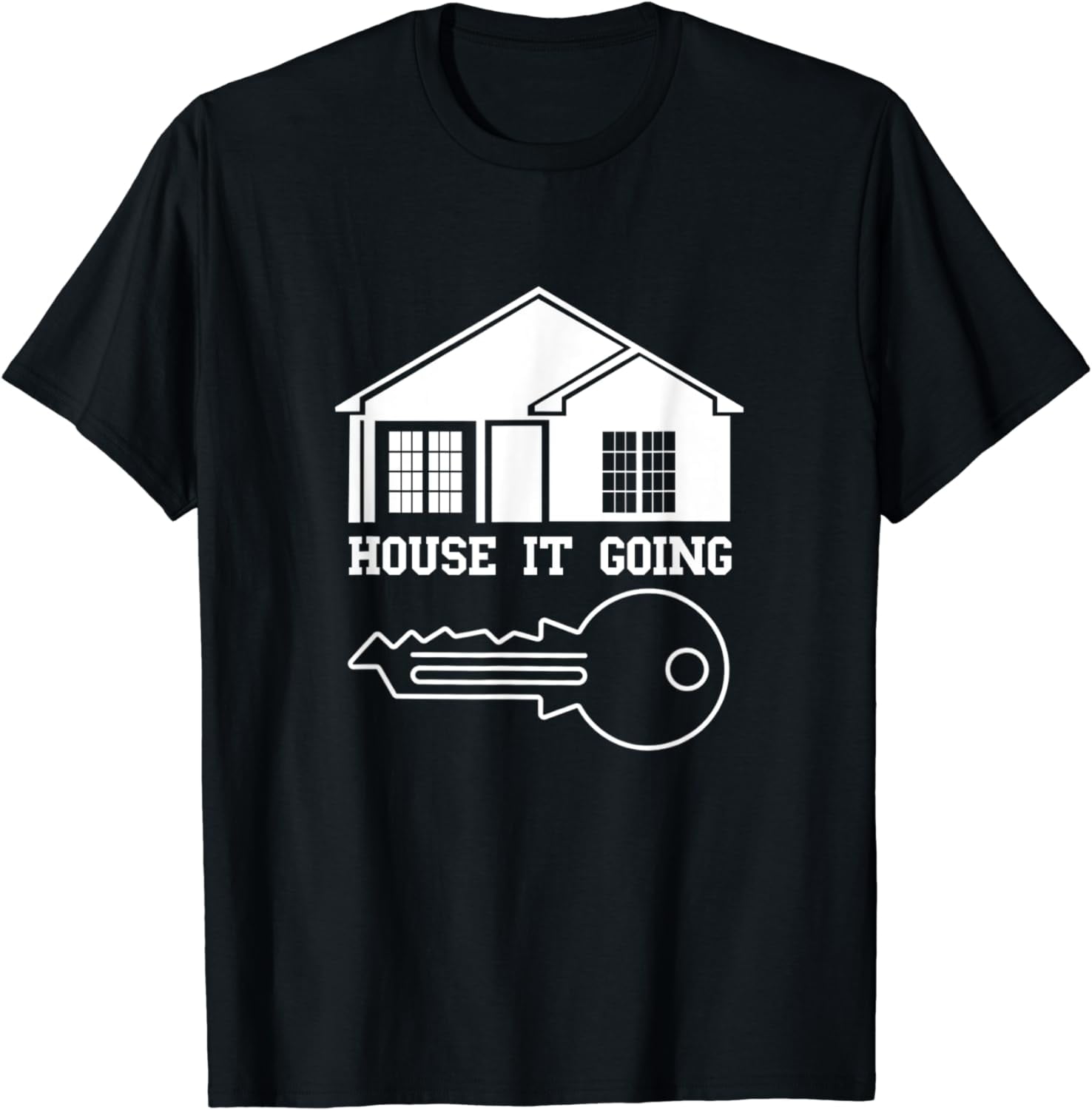 Homeowner House It Going House Owner New Home Housewarming T-Shirt ...