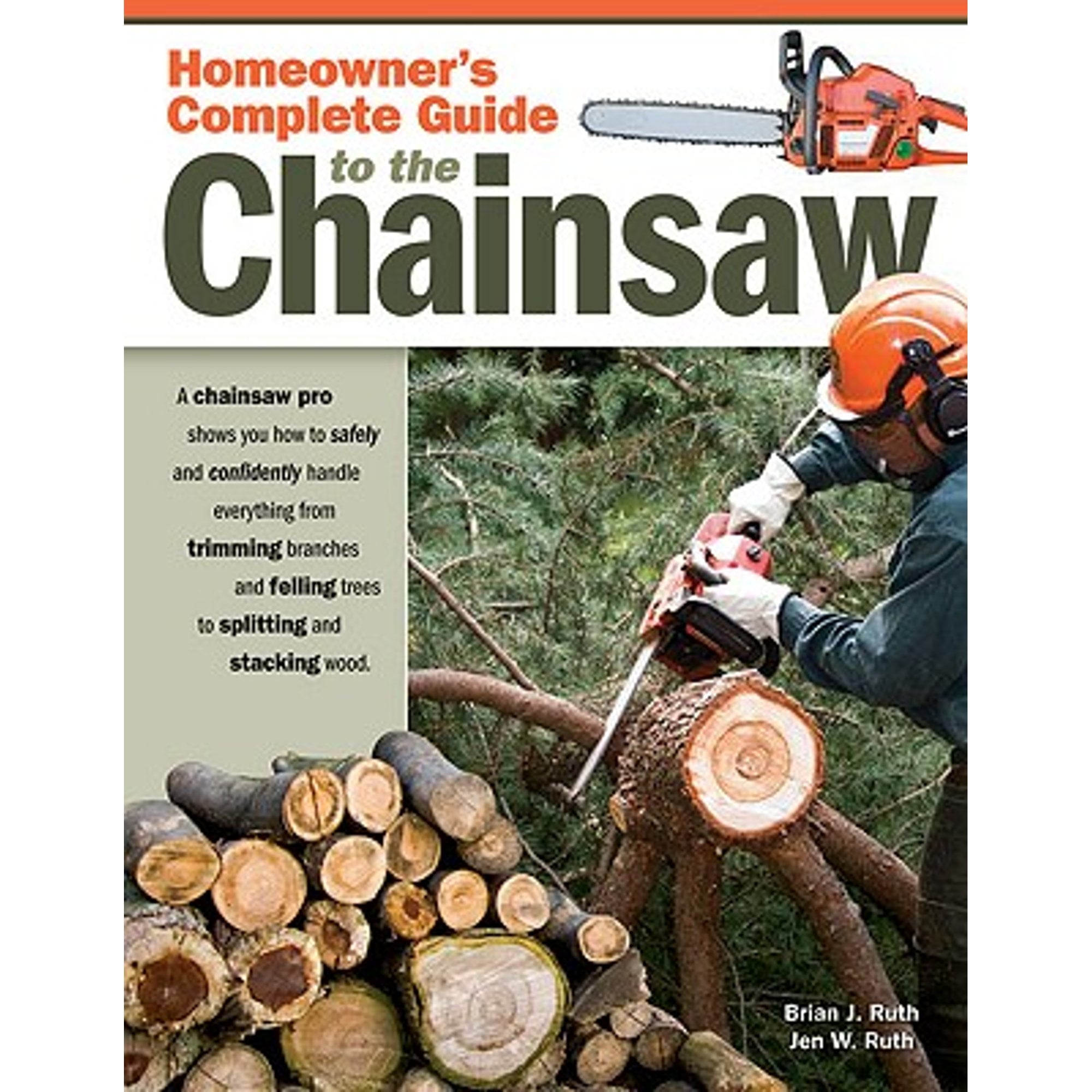 Pre-Owned Homeowner's Complete Guide to the Chainsaw: A Chainsaw Pro ...