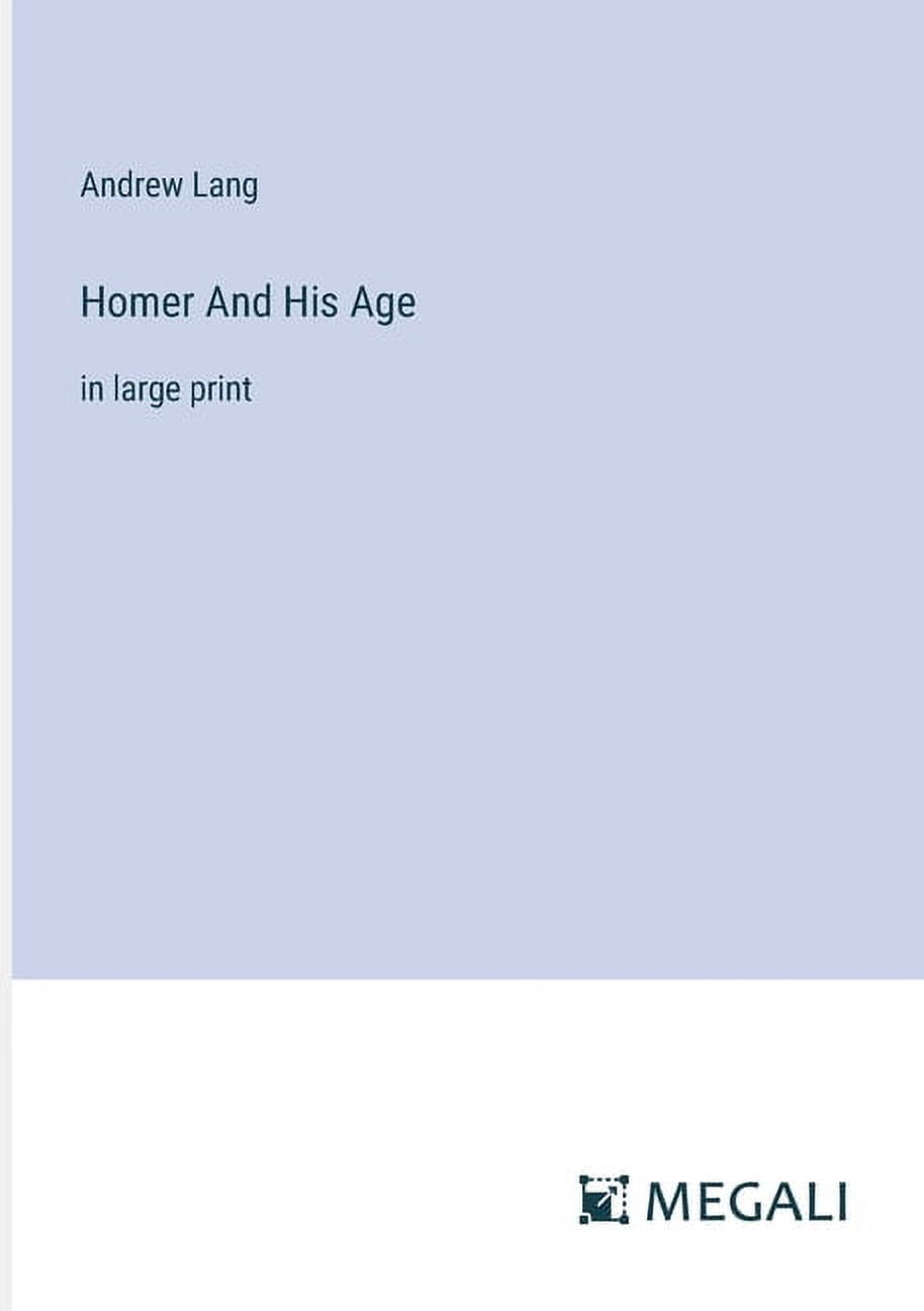Homer And His Age: in large print (Paperback) - Walmart.com