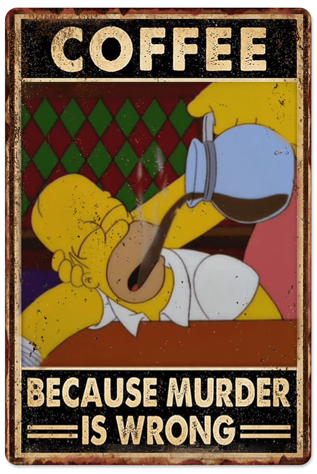 Homer Simpson Coffee Poster Metal Sign Vintage Because Murder Is Wrong ...