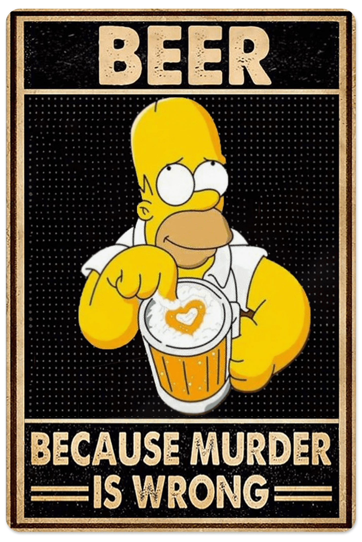 Homer Simpson Driking Beer Metal Sign Vintage Because Murder Is Wrong ...