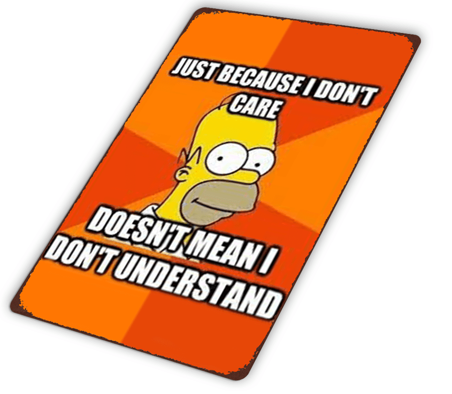 Homer Simpson Metal Poster Retro Just Because I Don't Care Doesn't Mean ...