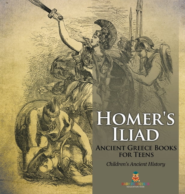 Homer's Iliad - Ancient Greece Books for Teens Children's Ancient ...