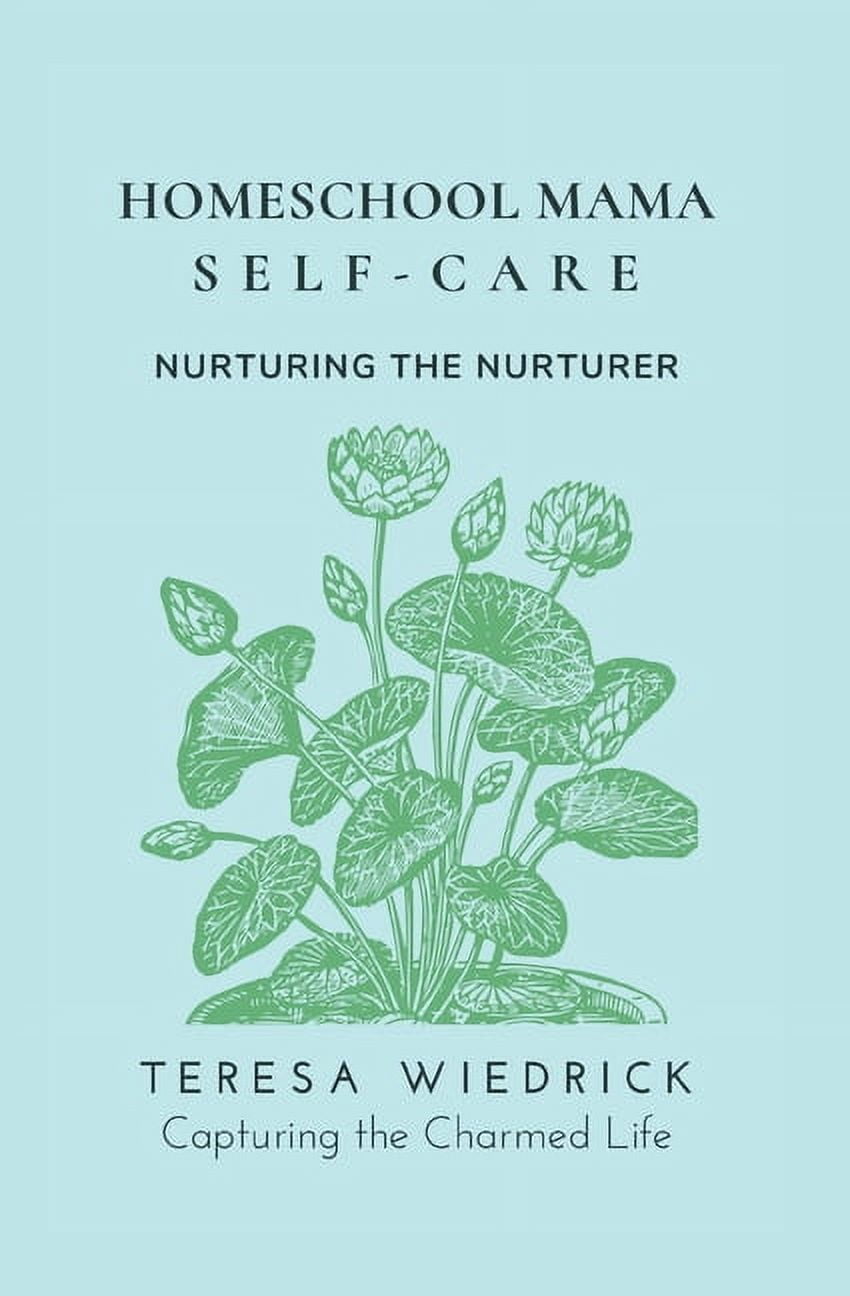Homeschool Mama Self Care: Nurturing the Nurturer (Paperback) - Walmart.com