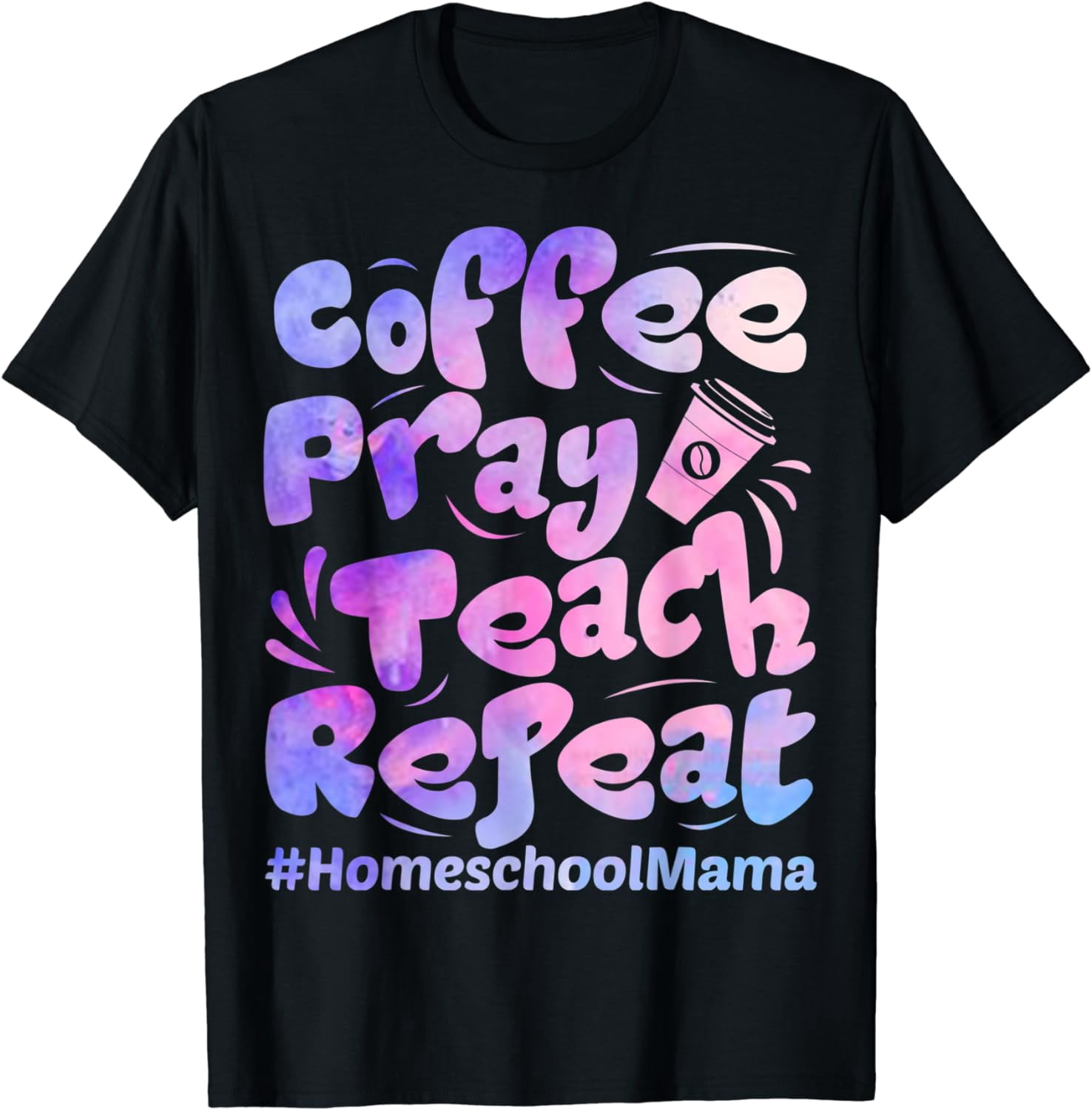 Homeschool Mom Coffee Pray Teach Repeat - Tie Dye T-Shirt - Walmart.com