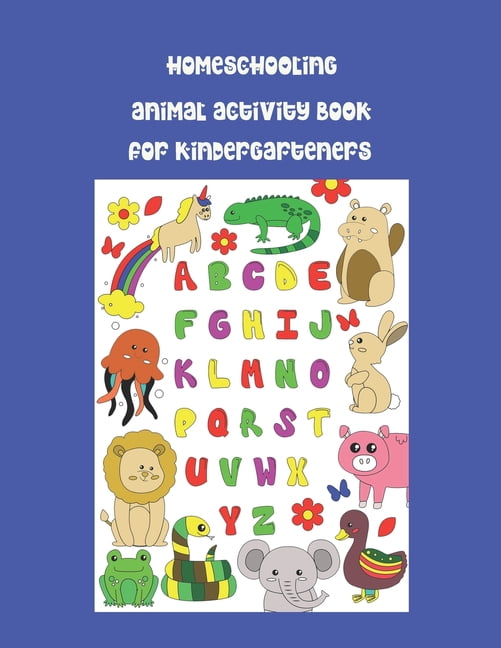 Homeschooling Animal Activity Book for Kindergarteners: Kids' Workbook ...