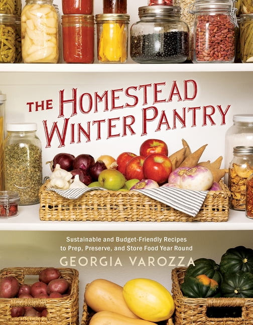 The Homestead Essentials The Homestead Winter Pantry: Sustainable and ...