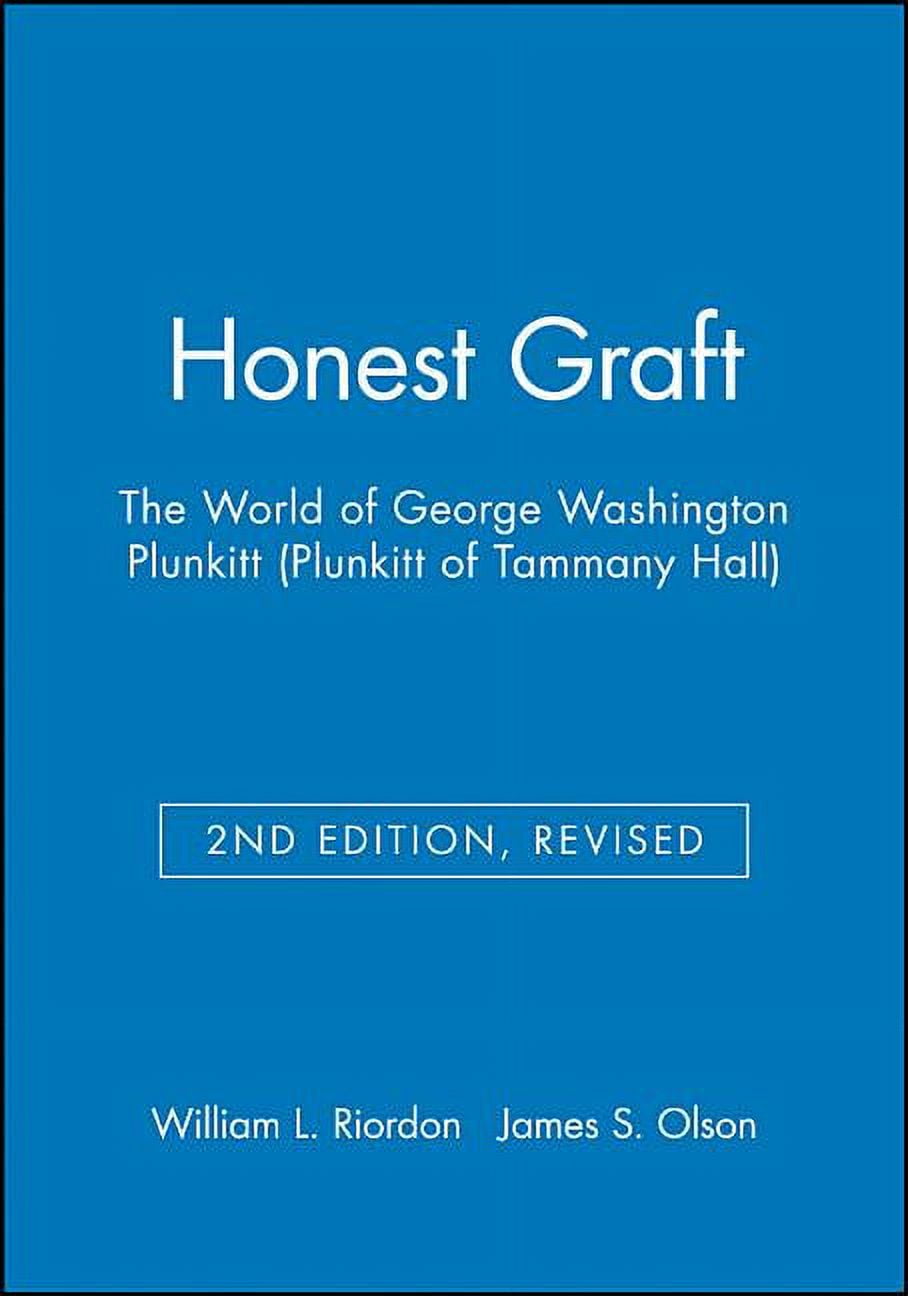 Honest Graft: The World of George Washington Plunkitt (Plunkitt of ...